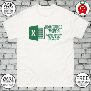 Excel Lover Shirt - Do You Even Index Match Bro? Graphic Tee - Adult ...