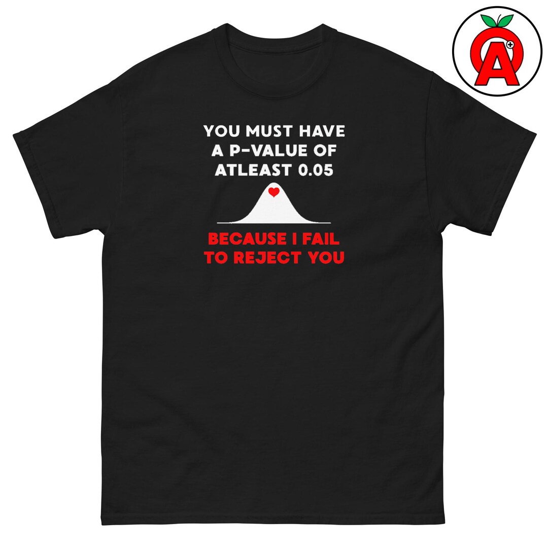 Funny Statistics Joke About P-values, Adult Unisex T-shirt With Normal ...
