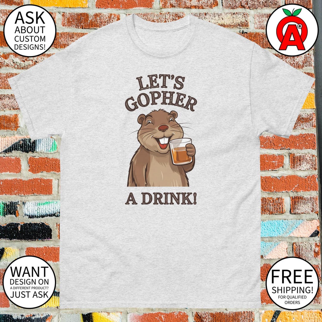 Let's Gopher a Drink T-shirt - Adult Unisex - Gifts for Animal Lovers ...