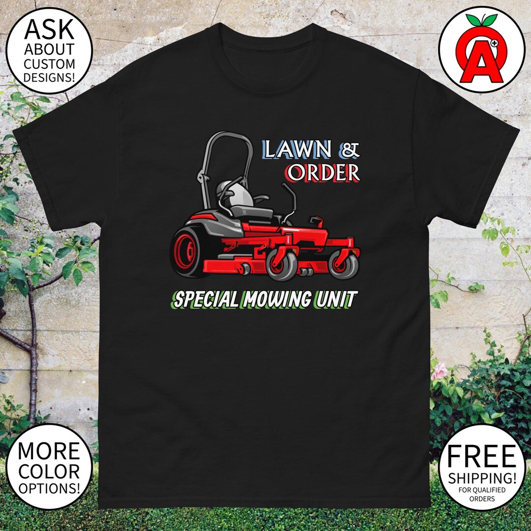Lawn & Order Special Mowing Unit Shirt - Adult Unisex Gifts for Lawn ...