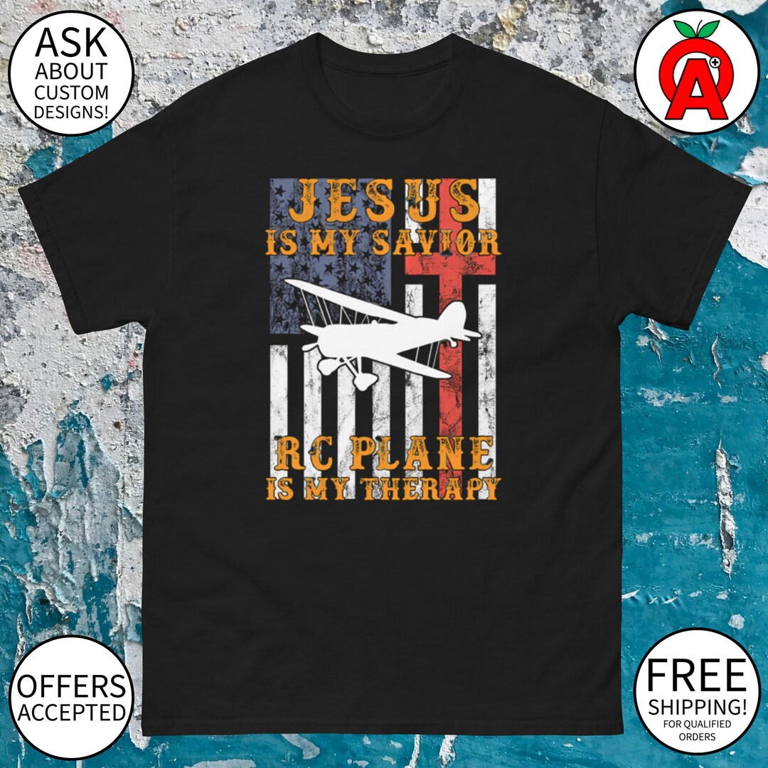 Jesus is My Savior RC Plane is My Therapy Shirt Adult Unisex Gifts for ...