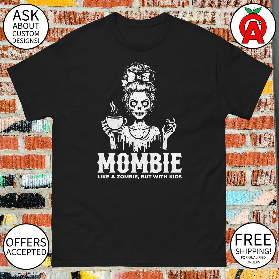 Mombie Like Zombie but With Kids T-shirt Adult Unisex Gifts for Zombie ...