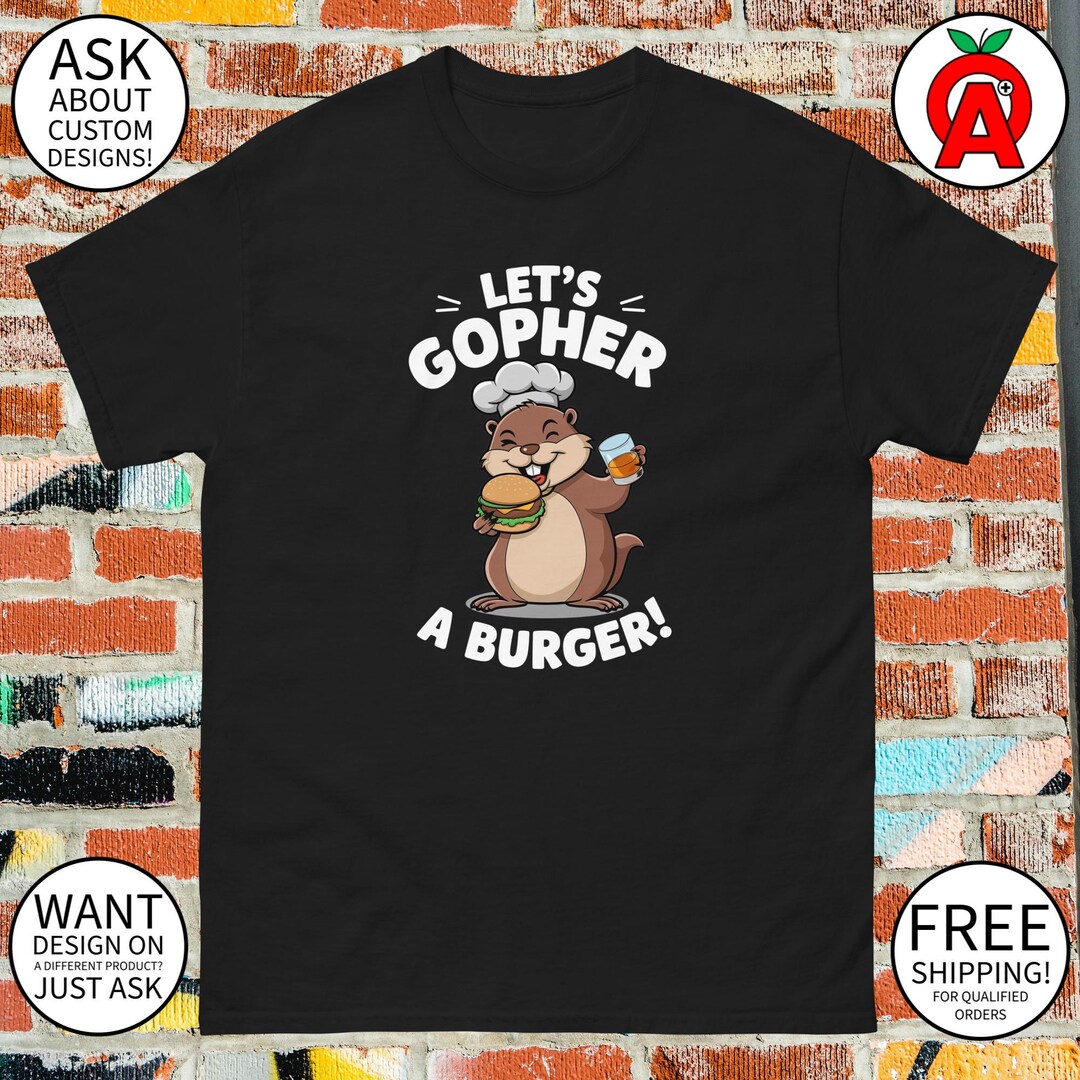 Let's Gopher a Burger T-shirt Adult Unisex Gifts for Animal Lovers ...