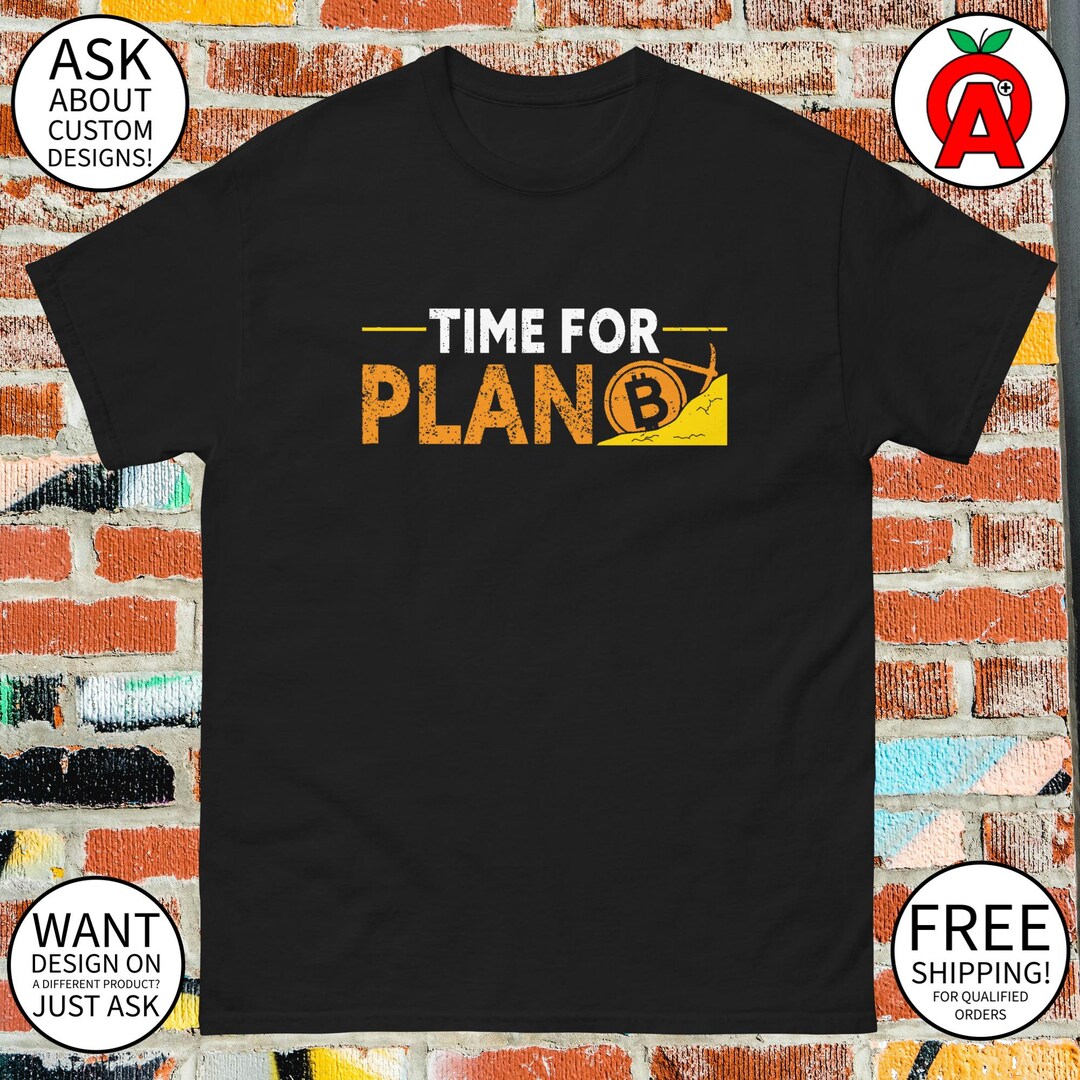 Time for Plan B Bitcoin Logo Unisex T-shirt - Adult Unisex Gifts for ...