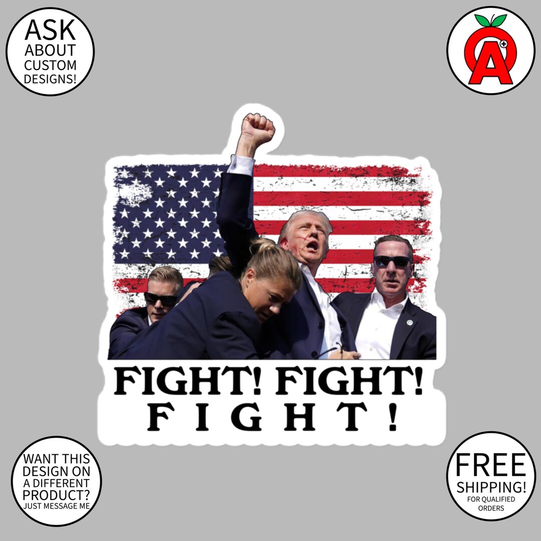 Fight Fight Fight Trump 2024 Vinyl Sticker Bubble-free, Perfect for ...