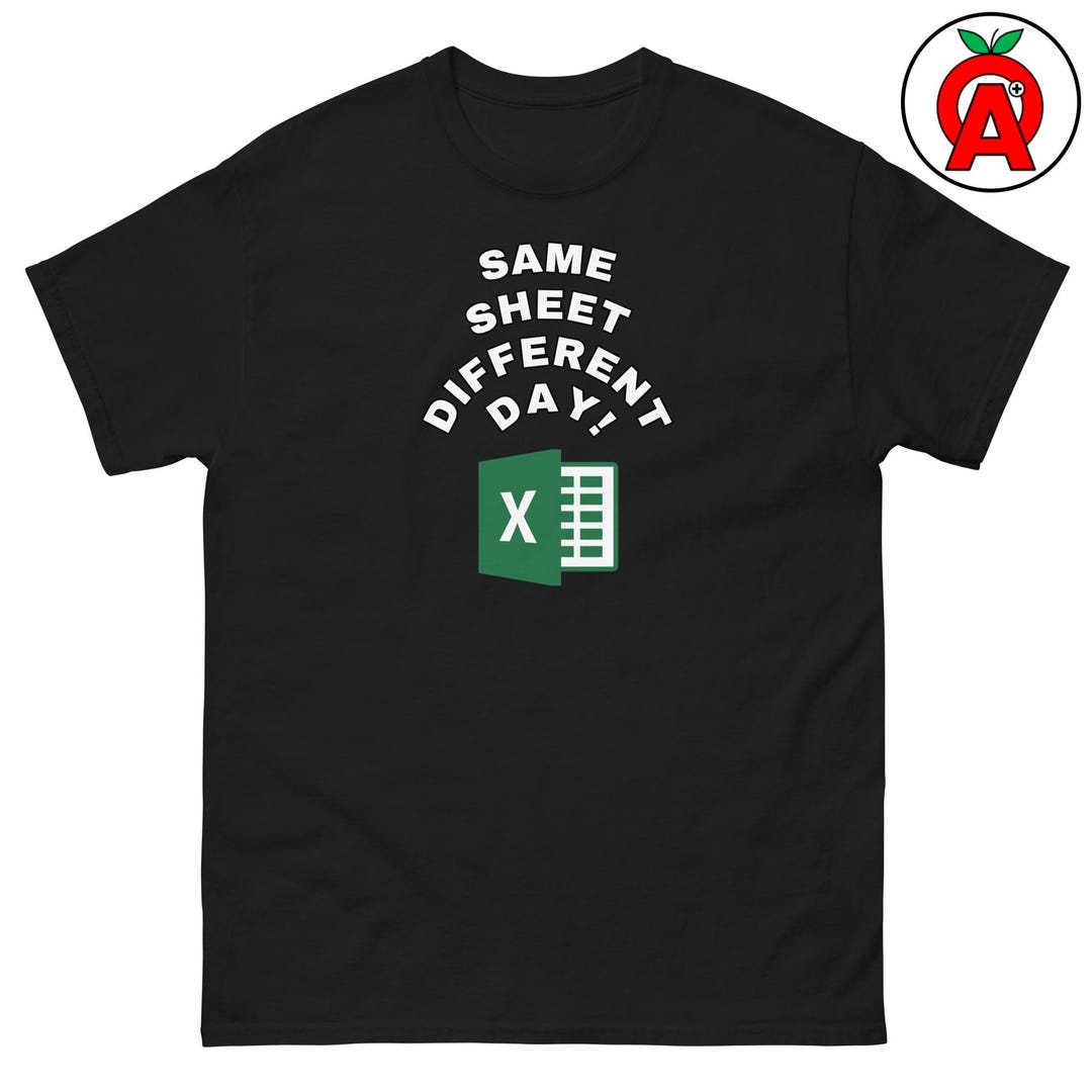Same Sheet Different Day Excel Humor Adult Unisex Shirt, Gifts for ...