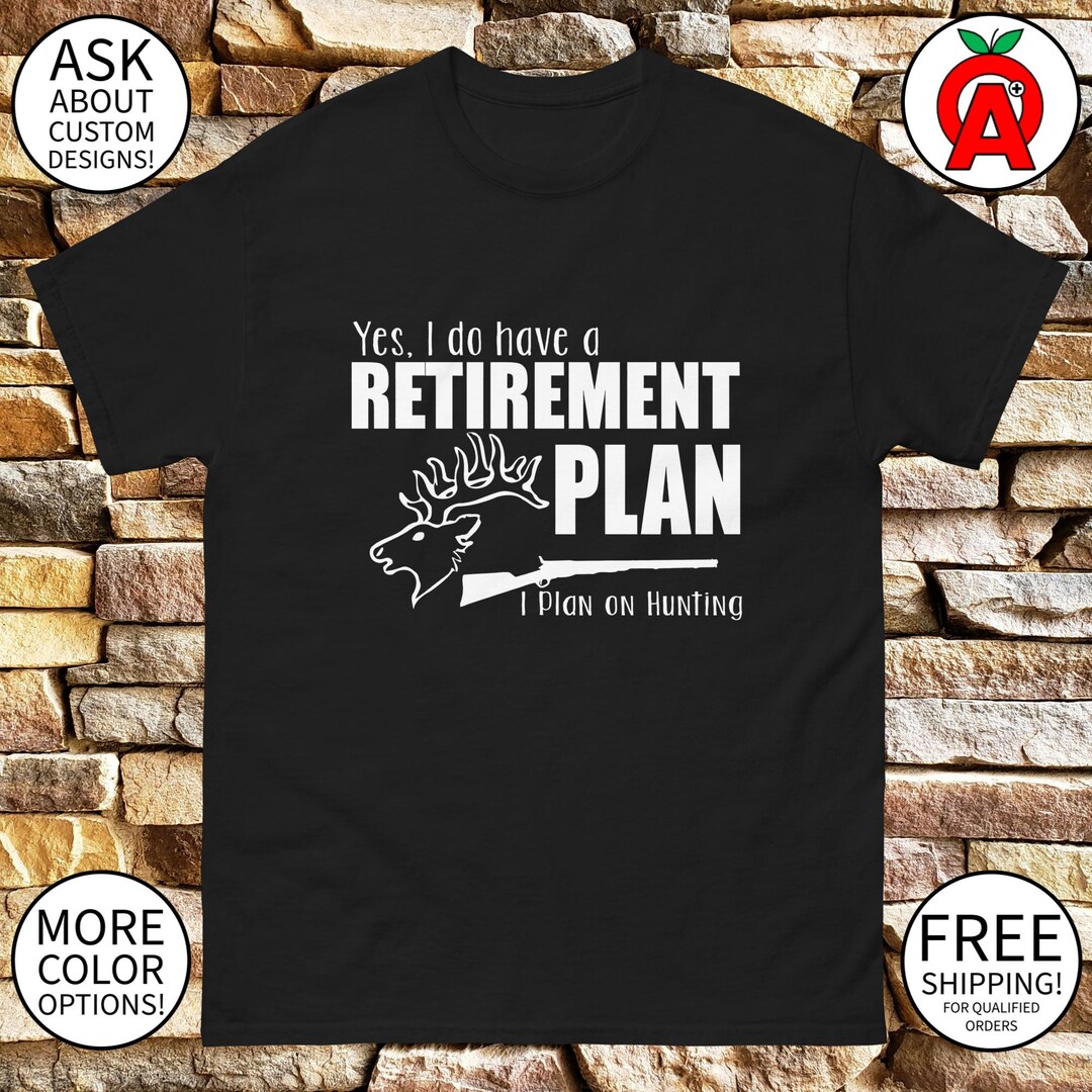 Hunting Retirement Plan Shirthunting Retirement Plan Unisex Shirt ...
