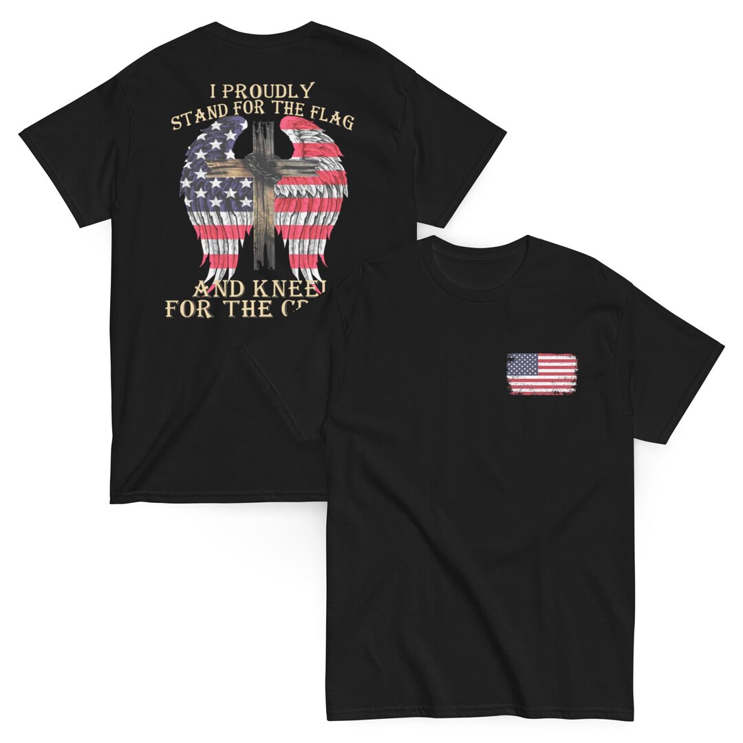 I Proudly Stand for the Flag and Kneel for the Cross, Adult Unisex T ...