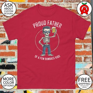 Skeleton Drinking Beer Proud Father of a Few Dumbass Kids Adult Unisex ...