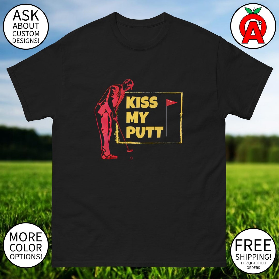Kiss My Putt Unisex Golf Shirt - Fun and Stylish Design - Perfect for ...