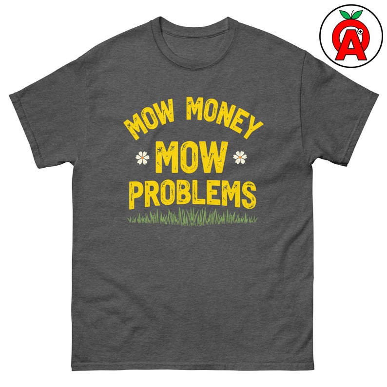 Mow Money Mo Problems Adult Unisex Shirt, Funny Lawncare Tee, Grass ...