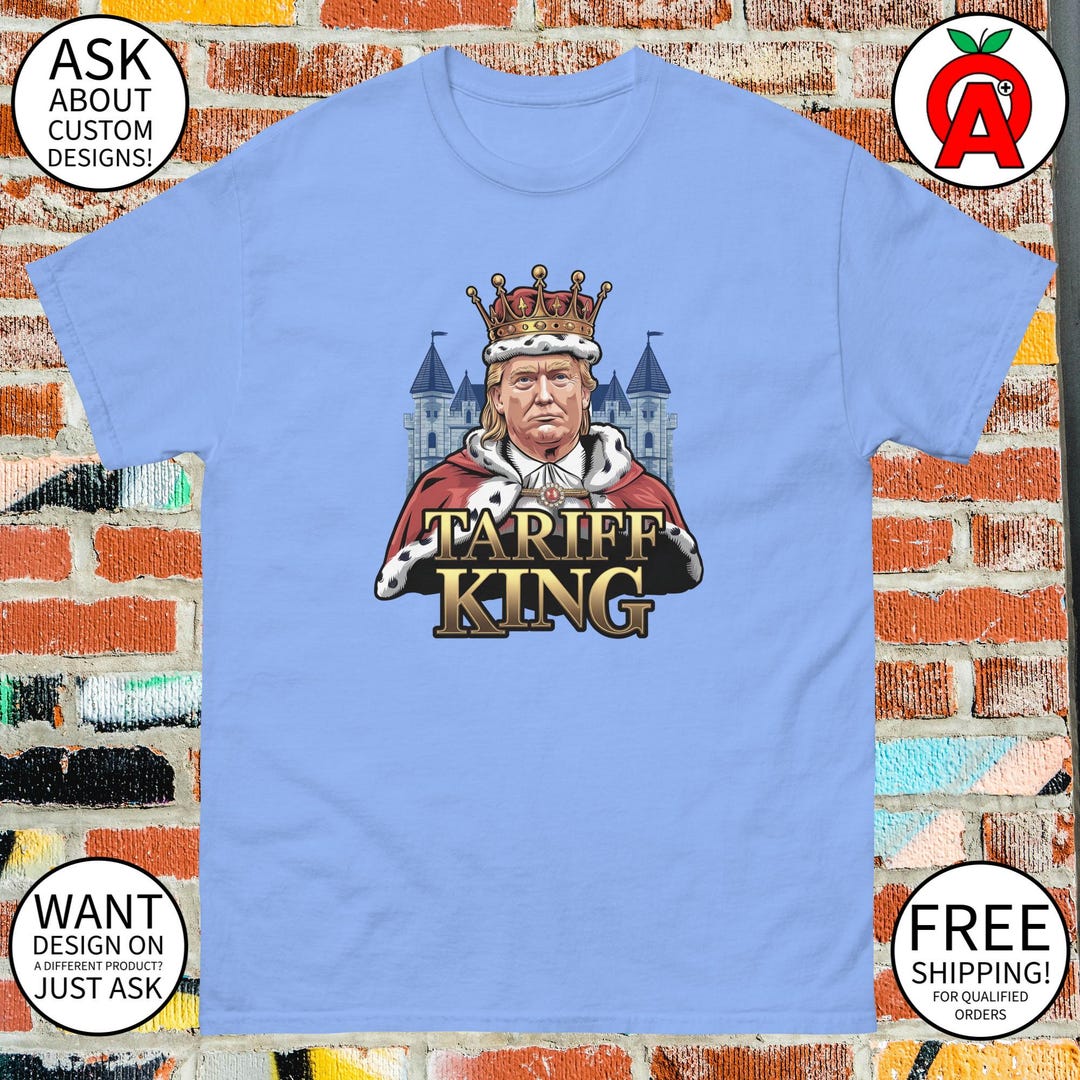 Donald Trump Tariff King Shirt - Adult Unisex Gifts for Trump ...