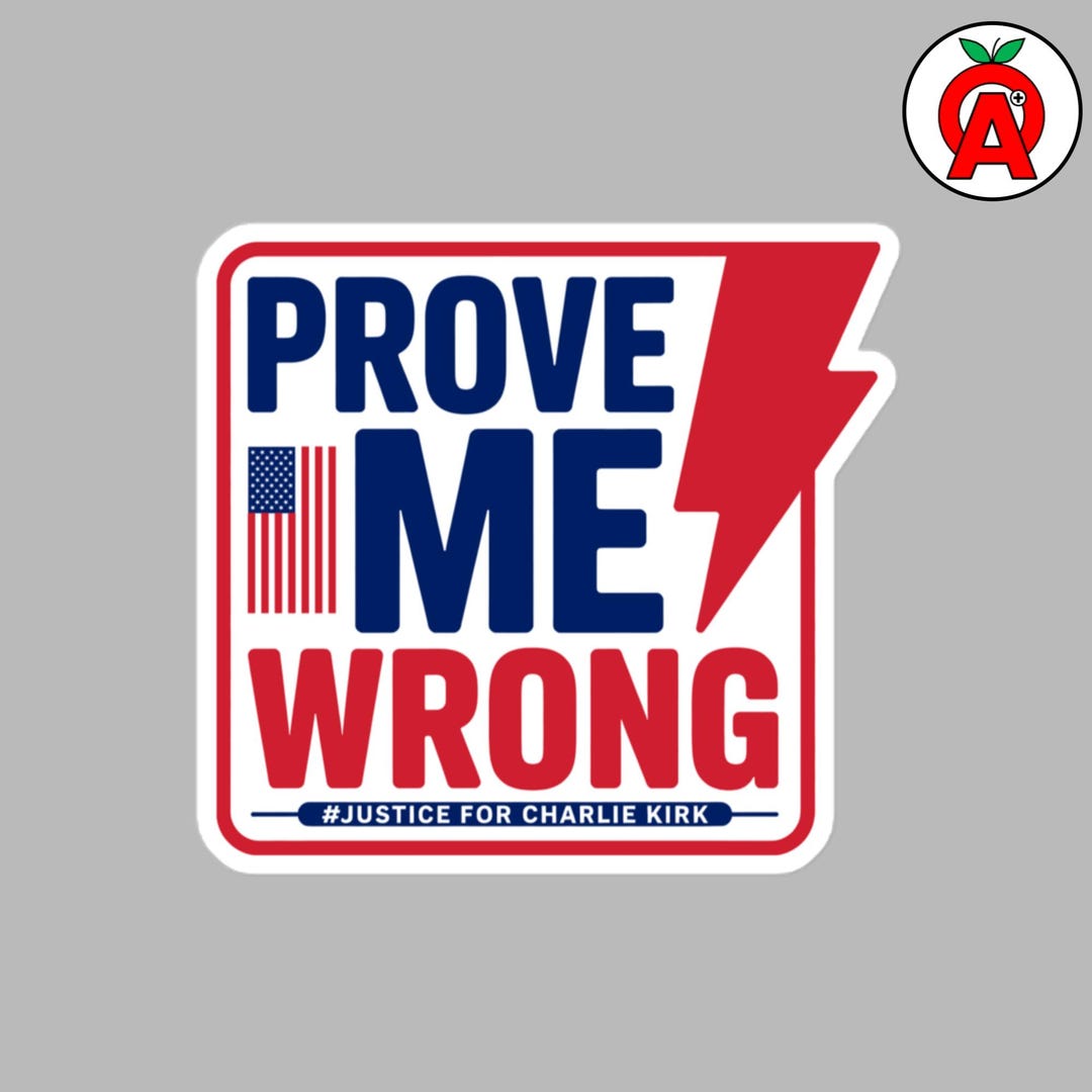 Prove Me Wrong Sticker, Vinyl Bubble-free Sticker, Charlie Kirk Quote ...