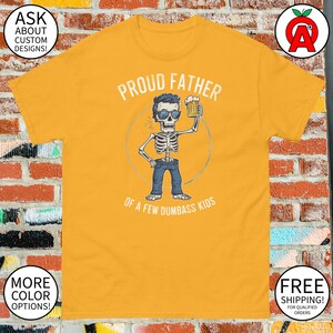 Skeleton Drinking Beer Proud Father of a Few Dumbass Kids Adult Unisex ...