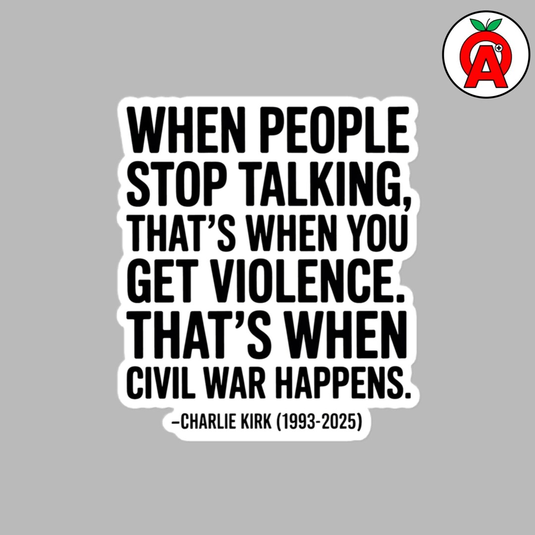 When People Stop Talking That's When You Get Violence, Charlie Kirk Quote Vinyl Bubble-free ...