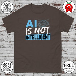 AI is Not Intelligent - Adult Unisex Gifts for Machine Learning Experts ...