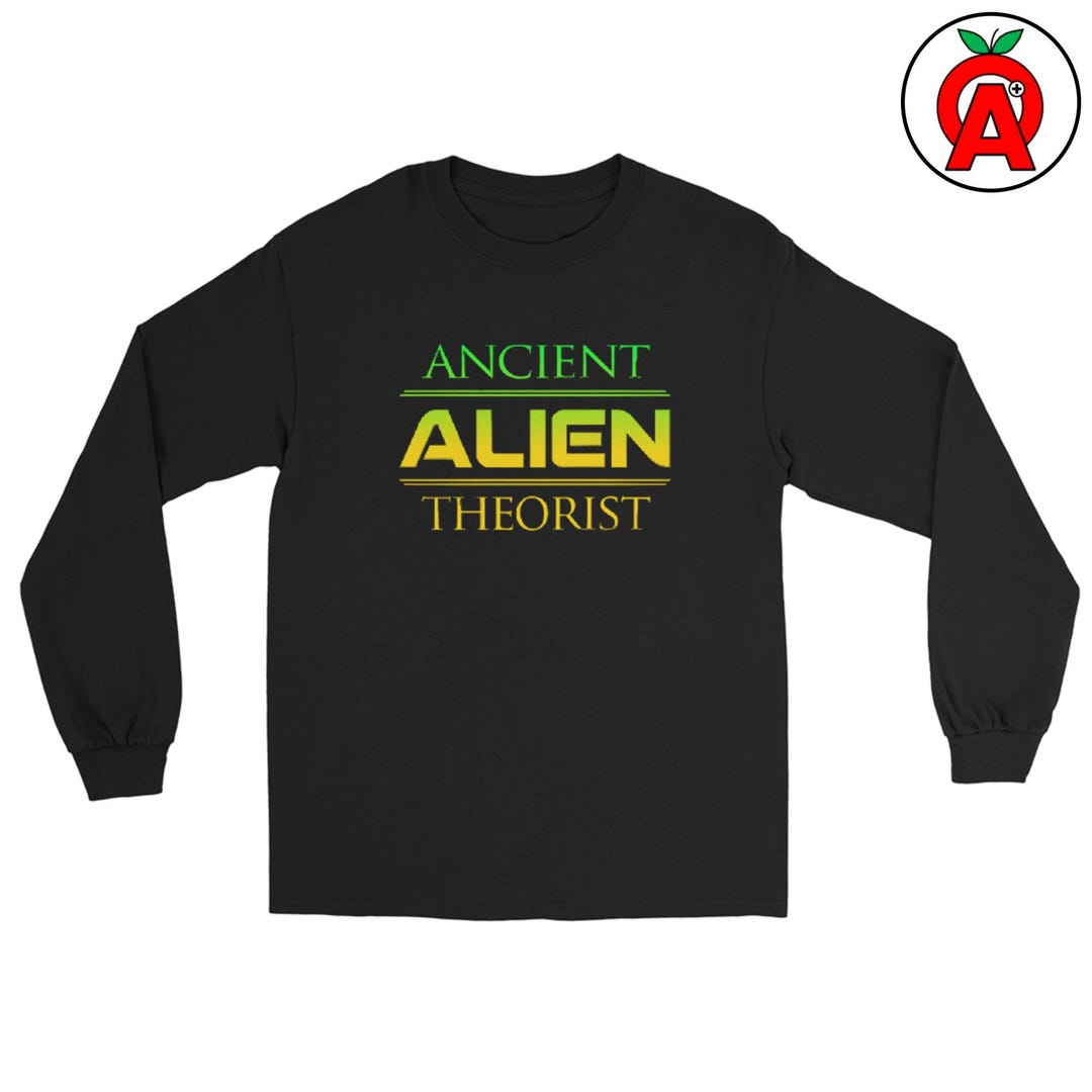 Ancient Astronaut Alien Theorist, Adult Unisex Long Sleeve T-shirt, UFO ...