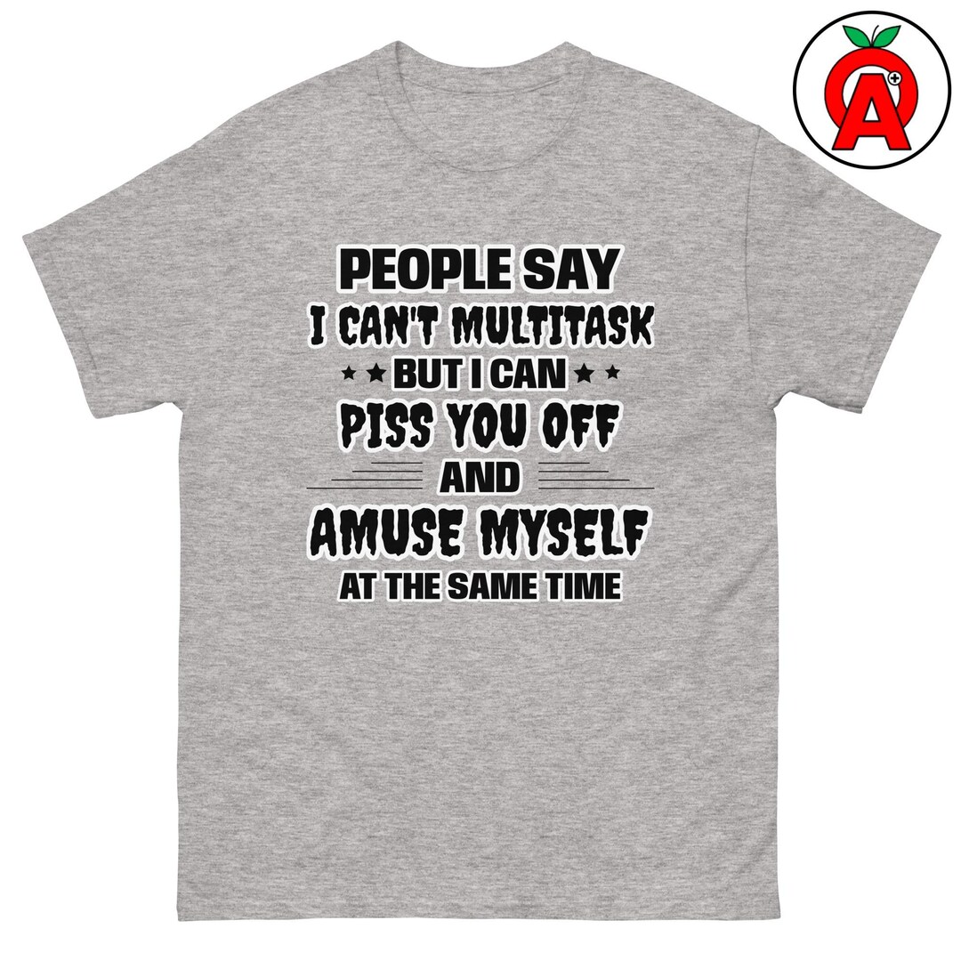Hilarious Multitasking Tee for Humor Lovers - Funny Unisex Shirt for ...