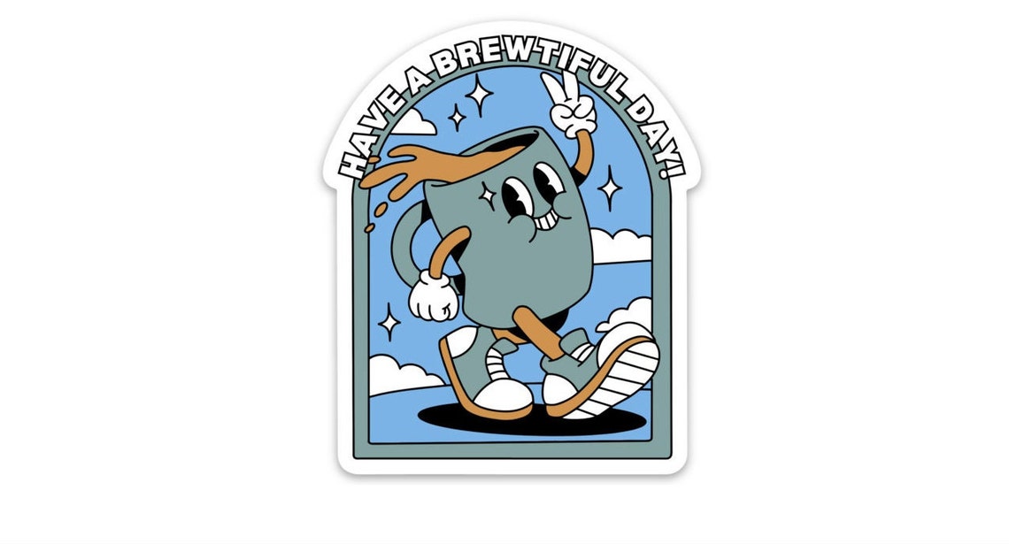 Have a Brewtiful Day Cartoon Sticker - Etsy