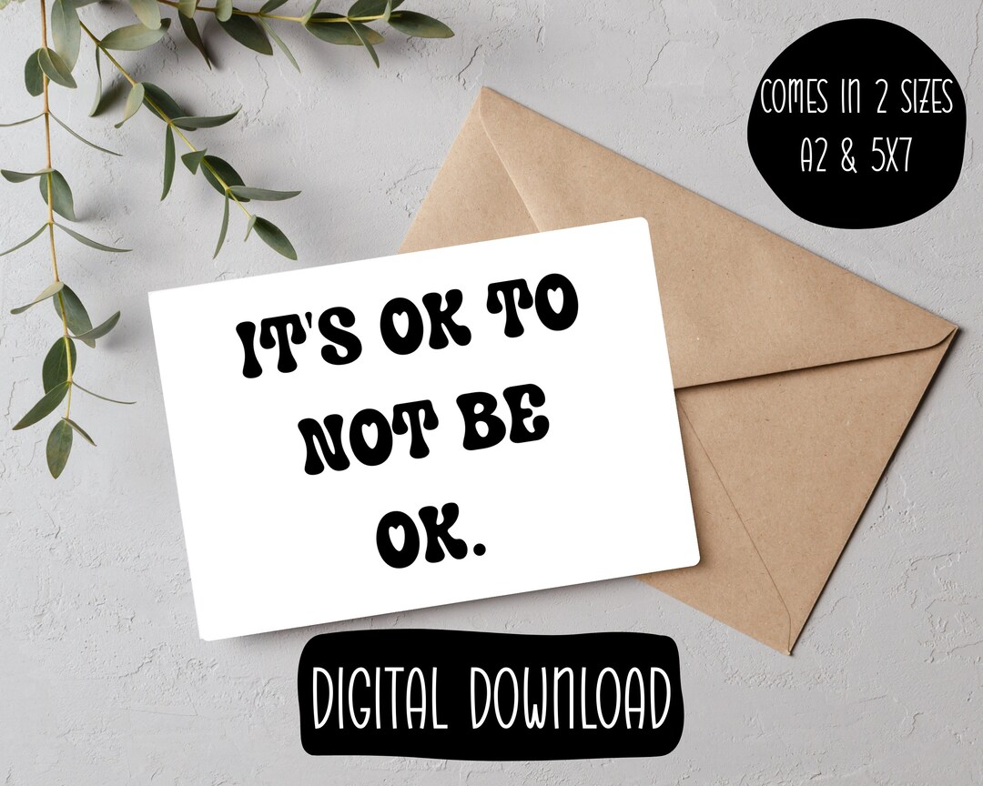 It’s Ok to Not Be Ok Card, Printable Get Well Card, Encouragement Card ...