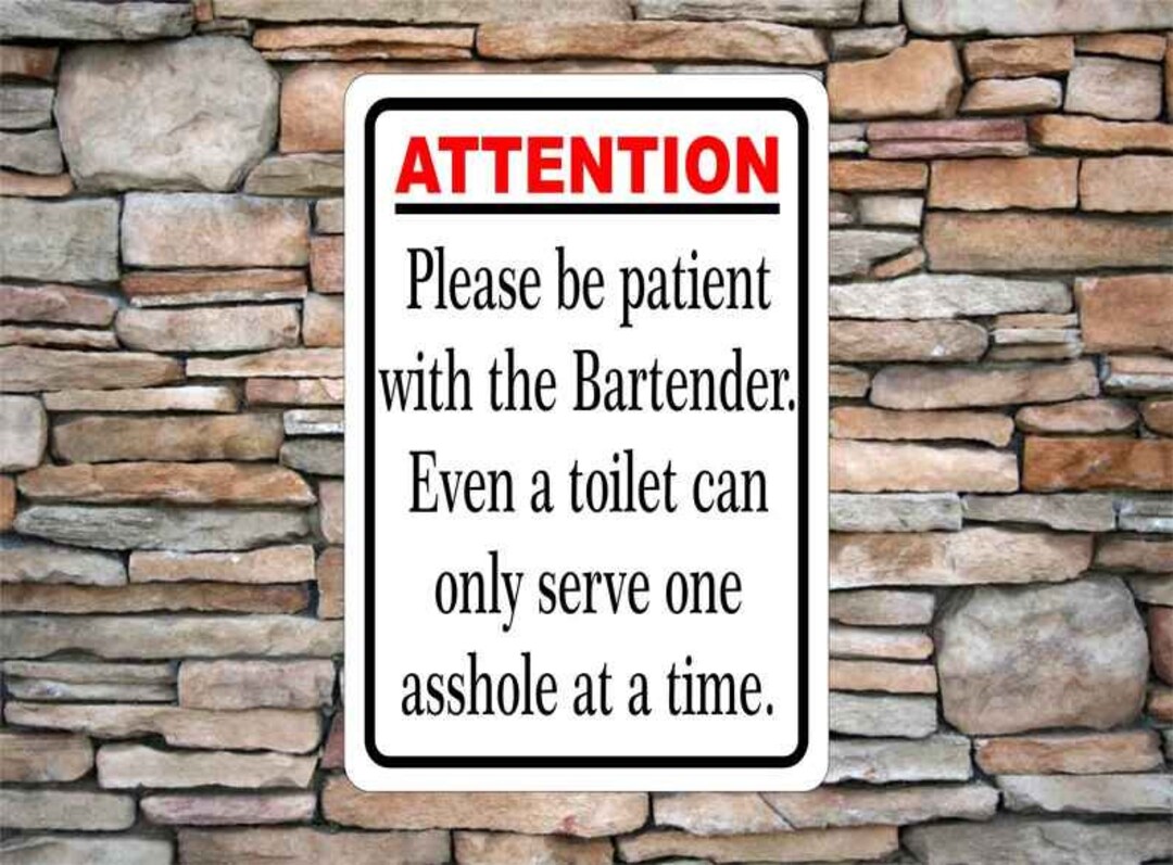 Attention Please Be Patient With the Bartender A Toilet Novelty ...
