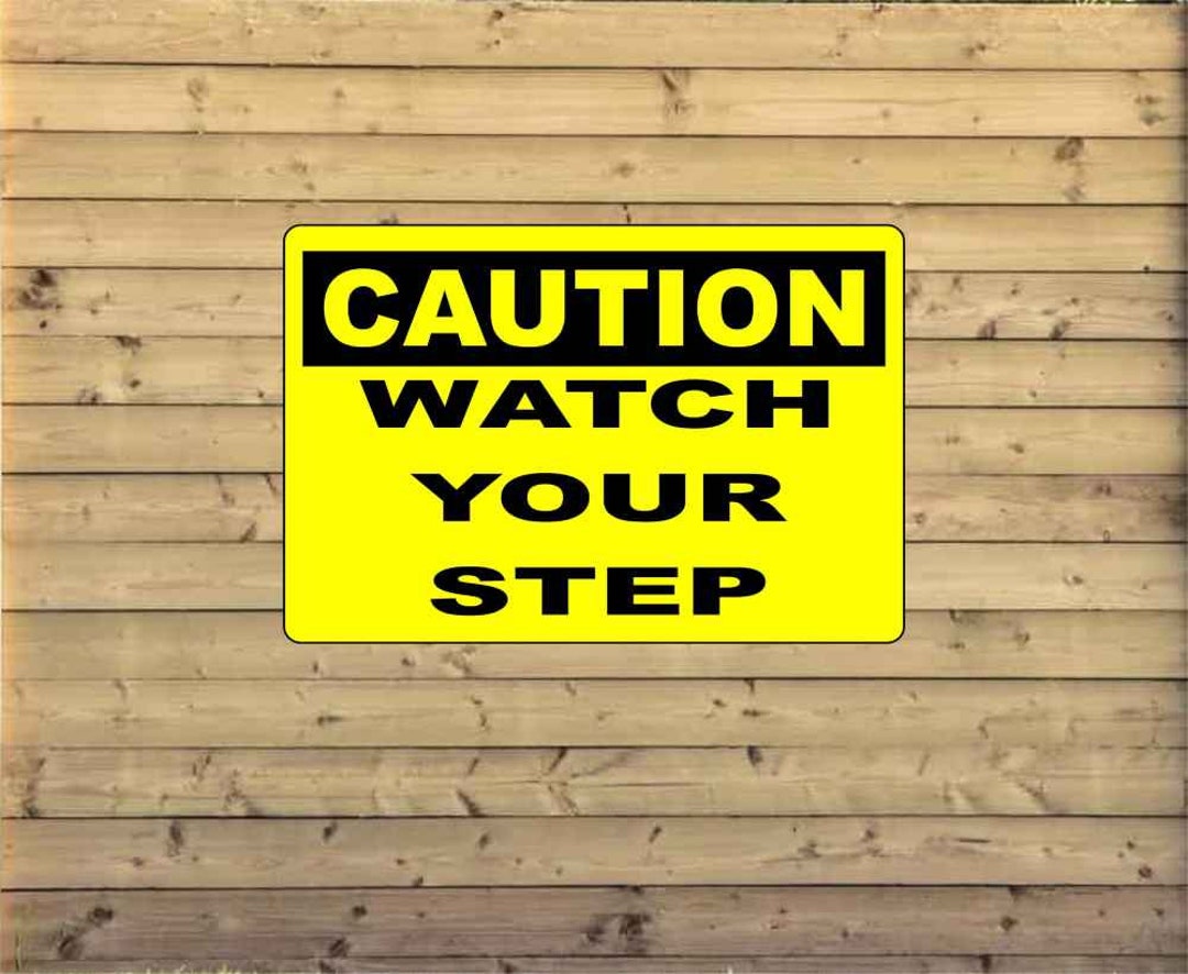 OSHA Caution | Watch Your Step Sign | Aluminium Metal Sign - Etsy