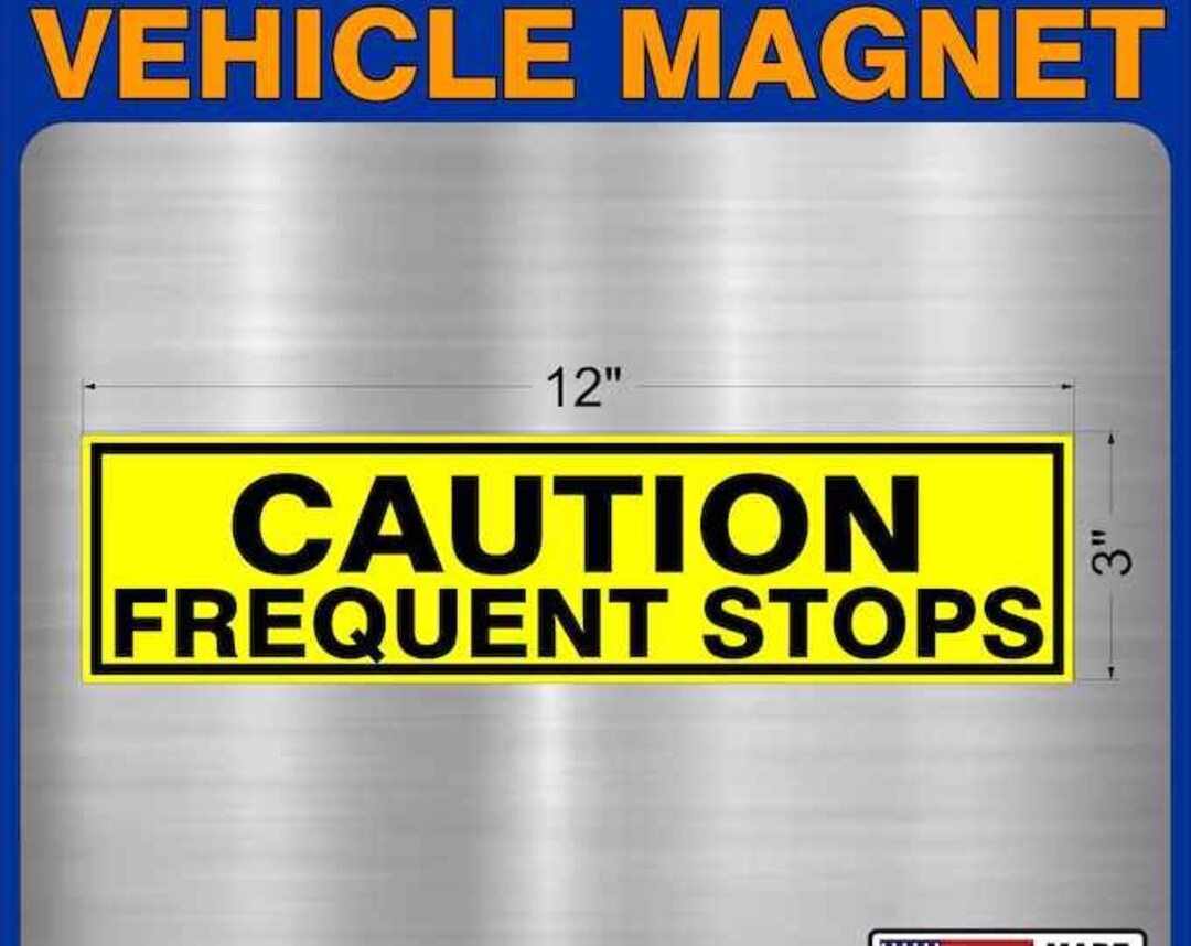 Caution Frequent Stops Magnet Truck Car Sticker Decal Sign 12" X3" - Etsy