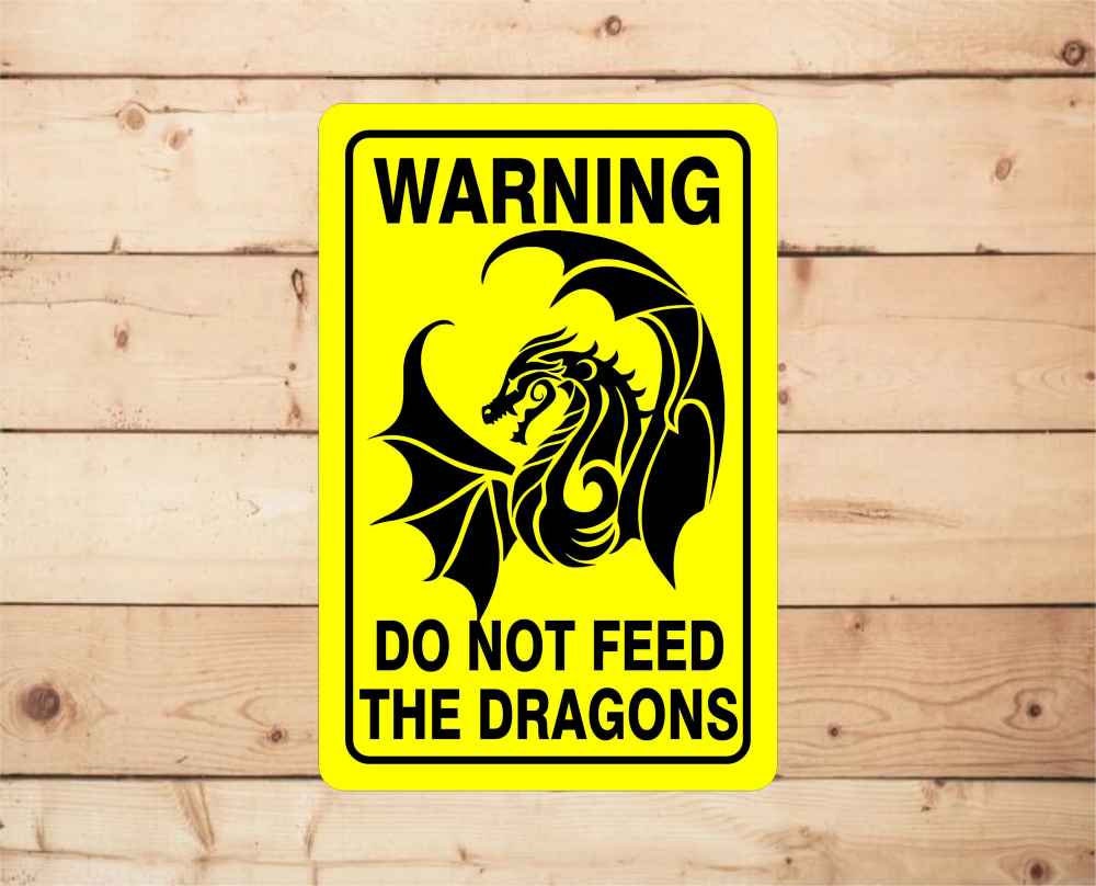 Do Not Feed the Dragons Metal Novelty Sign | Metal Aluminium Sign ...