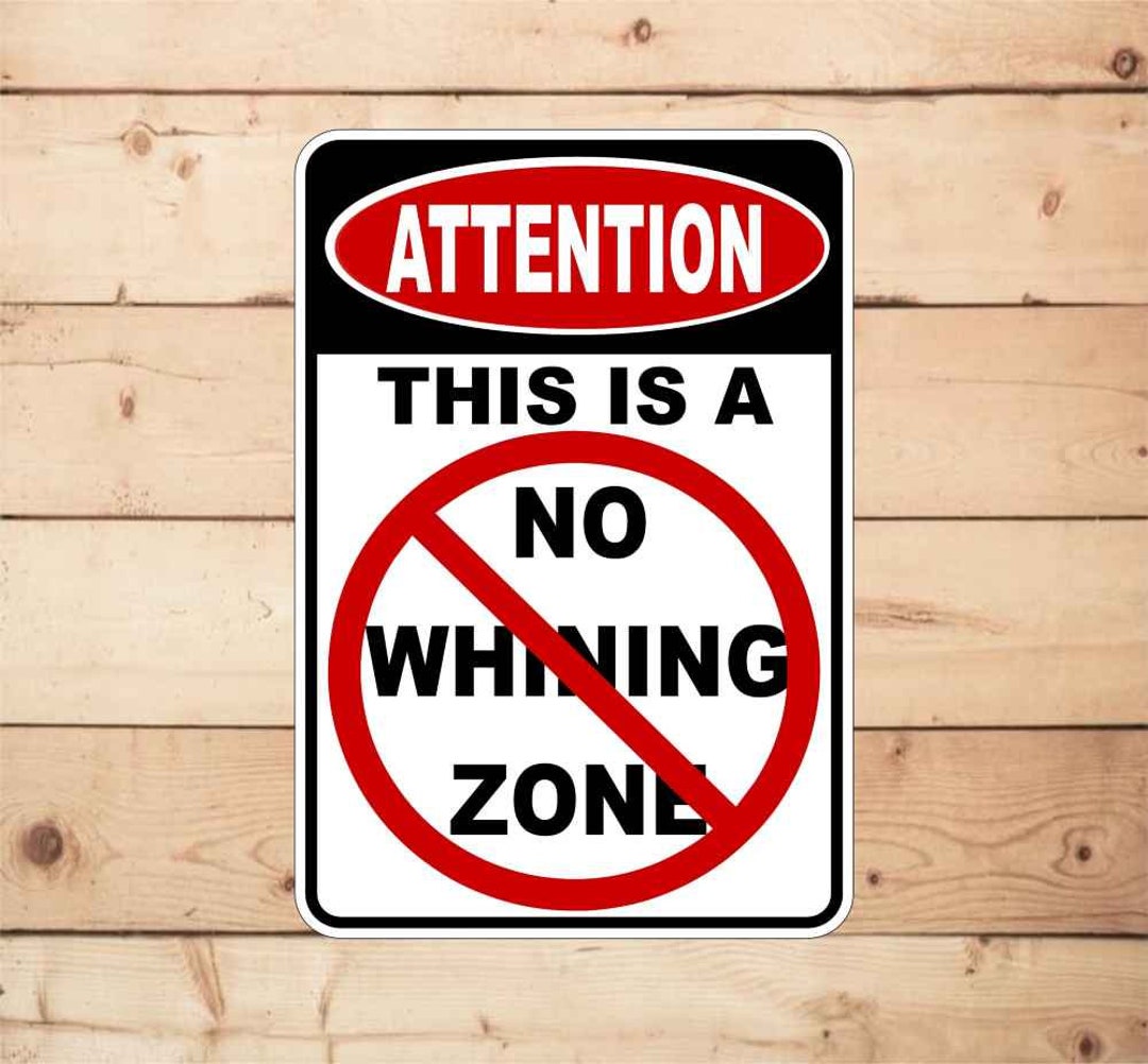 No Whining Zone Sign | Attention Aluminium Sign | Custom-size Sign - Etsy