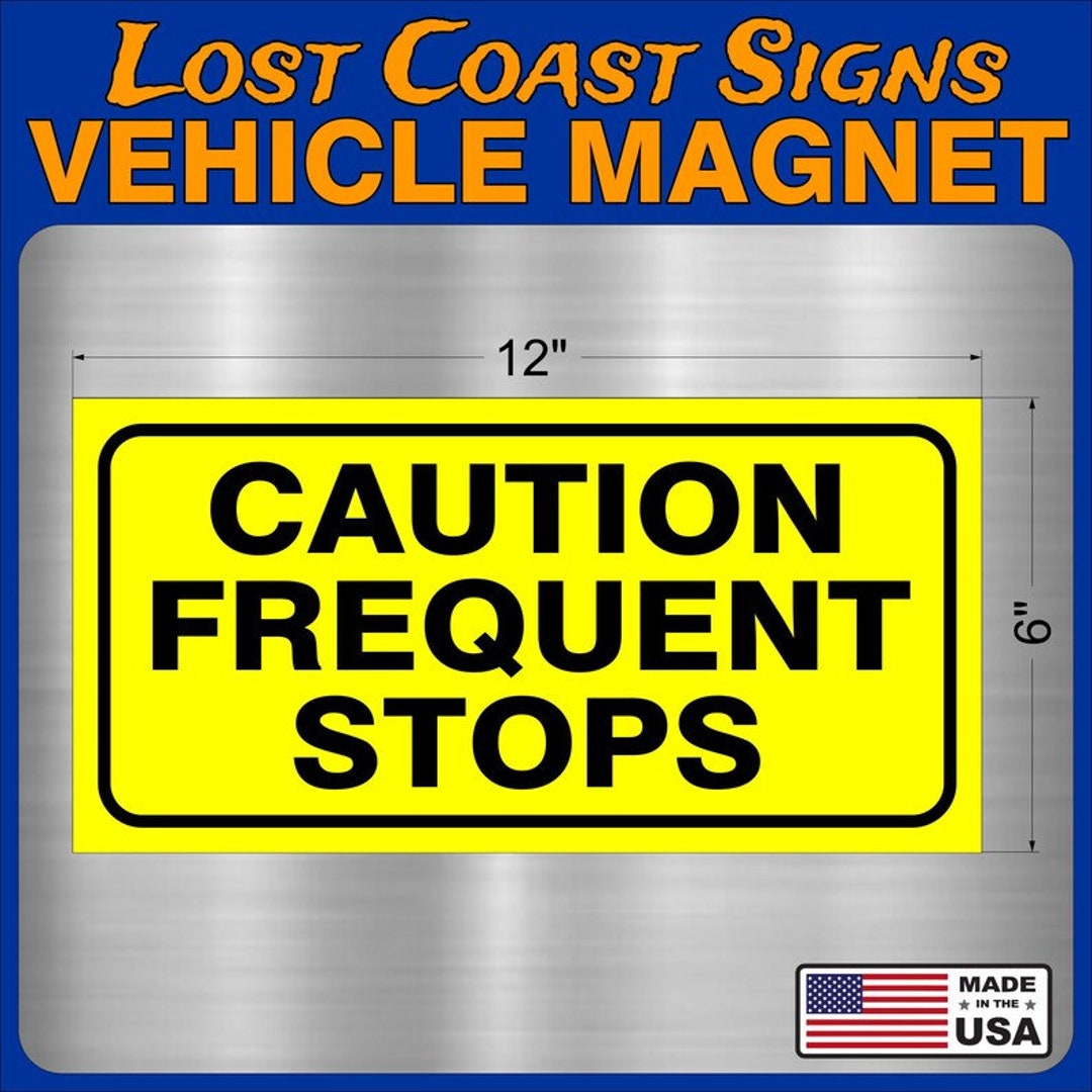 Caution Frequent Stops Magnet Truck Car Sticker Decal Sign 12" X8" - Etsy