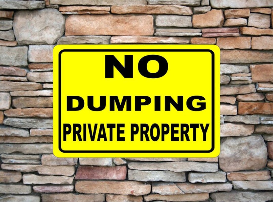 No Dumping Sign Private Property Sign Littering Restriction Notice ...