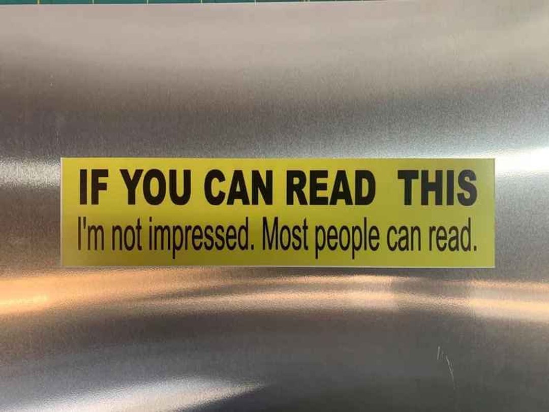If You Can Read This Not Impressed Funny Sticker 2" X 8" or 3" X 12" - Etsy