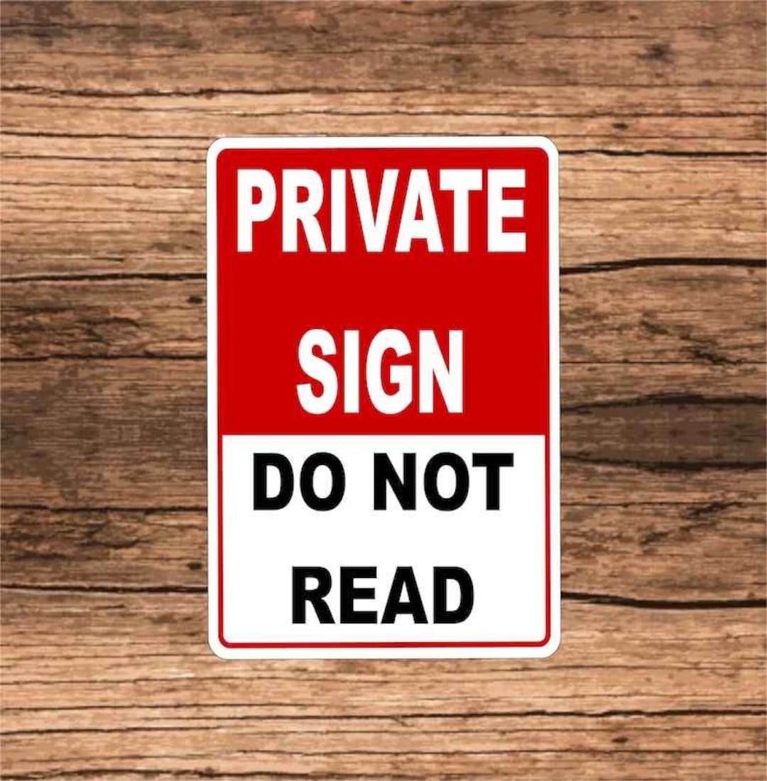 Private Sign Do Not Read Funny Sign Aluminum Metal Sign | Custom-size ...