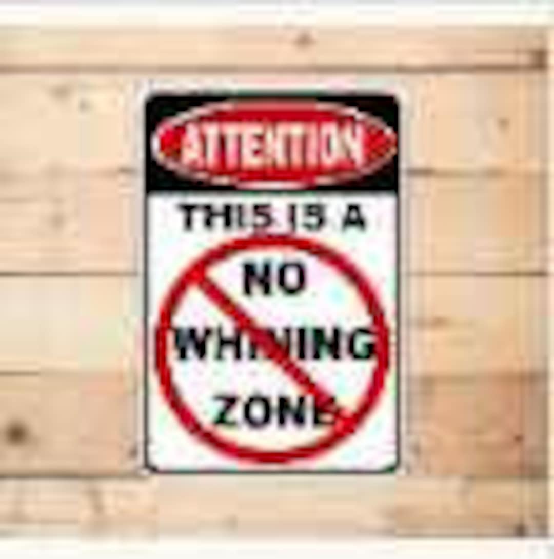 No Whining Zone Sign Attention Aluminium Sign - Etsy