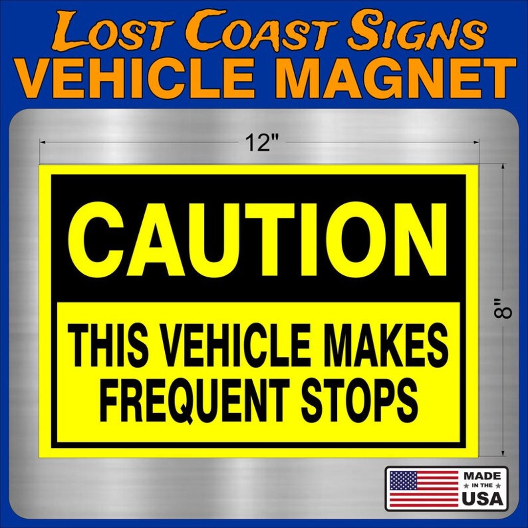Caution Frequent Stops Magnet Truck Car Sticker Decal Sign 12" X8" - Etsy