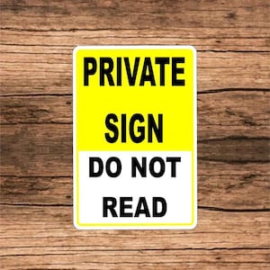 Private Sign Do Not Read Funny Sign Aluminum Metal Sign | Custom-size ...