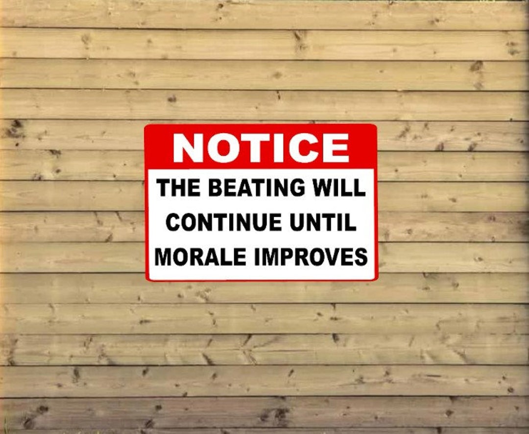 Notice Sign Do BEATINGS WILL Continue MORALE | Aluminum Metal ...