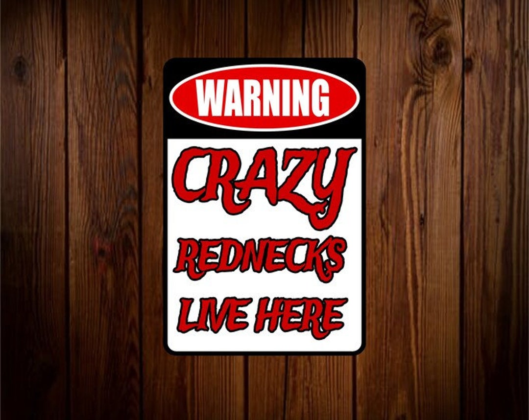 Crazy Rednecks Live Here Sign OR Sticker Decal - Etsy
