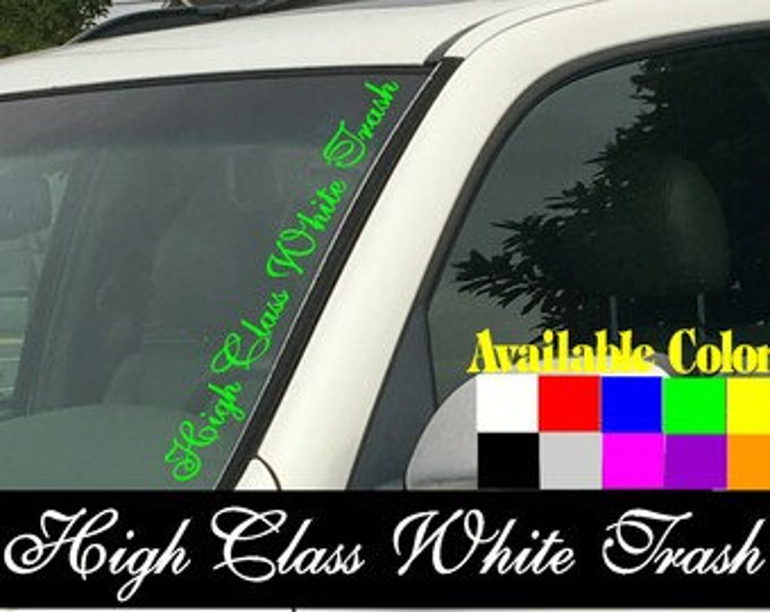 High Class White Trash Vertical Windshield | Die Cut | Vinyl Decal ...