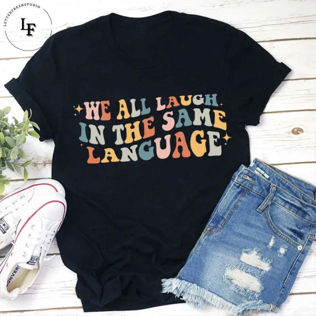 We All Laugh in the Same Language Teacher Vintage T-shirt, Teacher ...