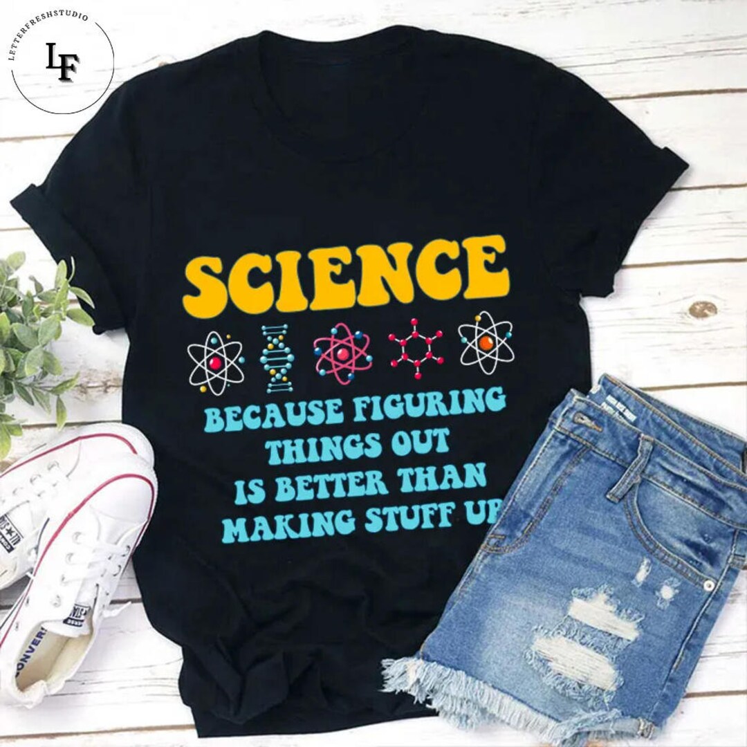 Science Because Figuring Things Out is Better Than Making Stuff up ...