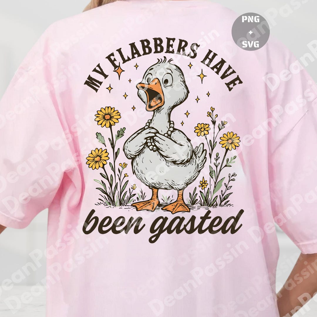 My Flabbers Have Been Gasted Goose PNG, Sarcastic Goose Humor Digital ...