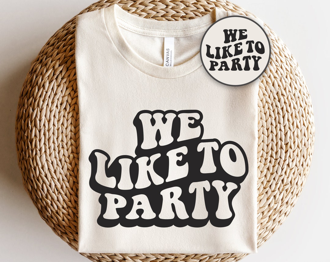 We Like to Party Svg, Bachelorette Party Svg, Let's Go Girls Svg ...