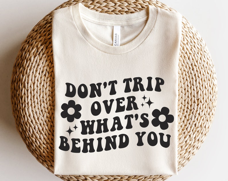 Don't Trip Over What’s Behind You Svg, Daisy Flower Svg, Positive Mind ...