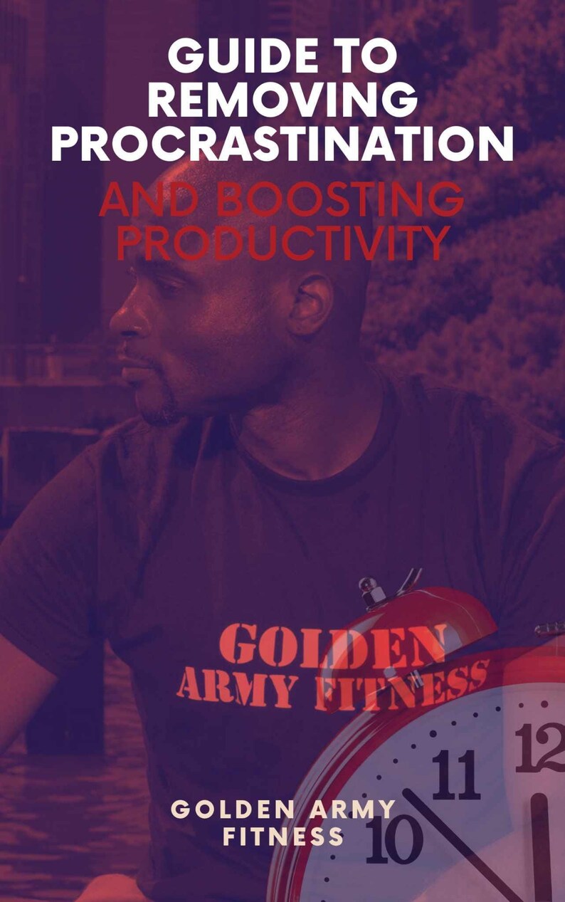 Guide to Removing Procrastination and Boosting Productivity by Golden ...