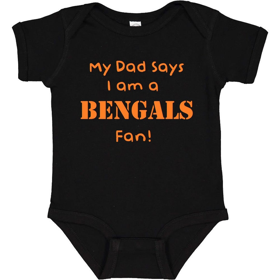 Bengal Fans Gear for Baby My Dad Says I Am an Bengals Fan - Etsy