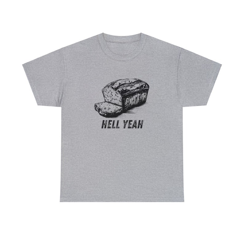Banana Bread Hell Yeah Shirt Funny Shirts Weird Stuff Funny Meme Shirt ...