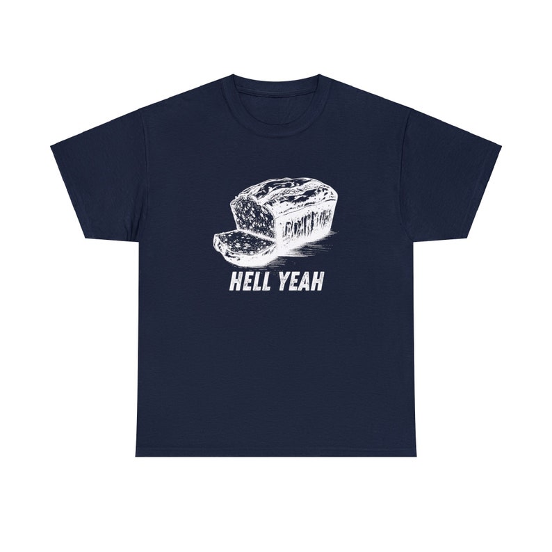 Banana Bread Hell Yeah Shirt Funny Shirts Weird Stuff Funny Meme Shirt ...