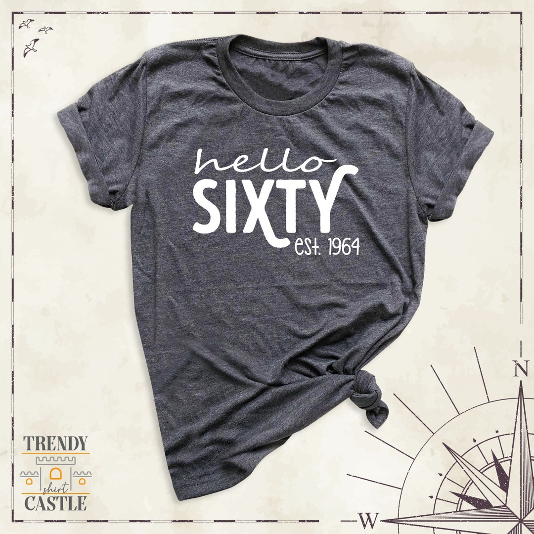 Hello Sixty Est 1964 Shirt, Personalized Birthday Tee, Mom Birthday ...