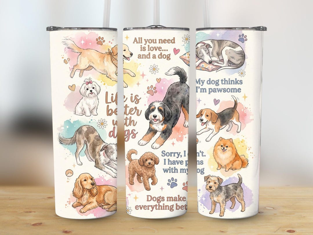 Dog Tumbler Wrap PNG, Life is Better With Dogs Quote, Cute Pet Design ...